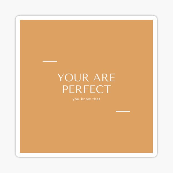 "you are perfect" Sticker by Armyiii | Redbubble