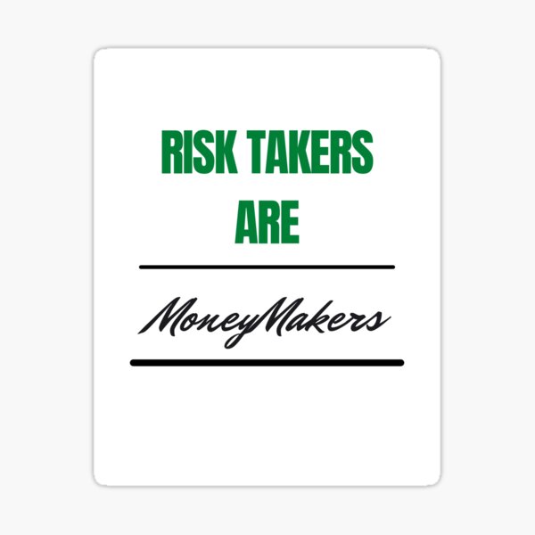 "Risk Takers Are Moneymakers" Sticker for Sale by Claire1112 | Redbubble