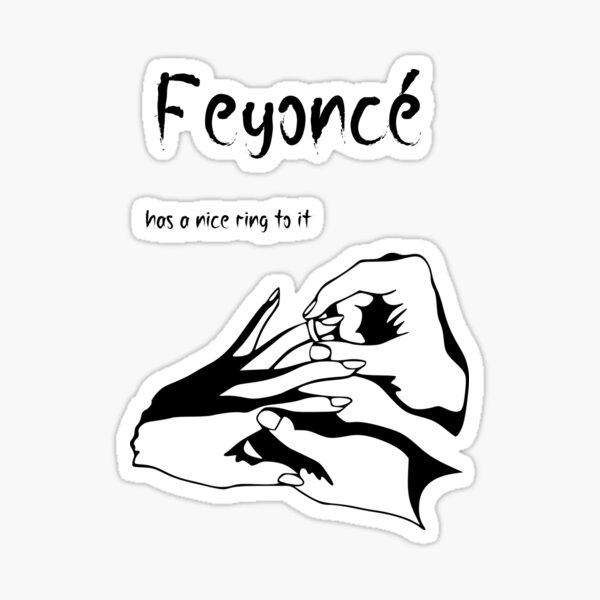 "Feyoncé has a nice ring to it sticker " Sticker for Sale by Youyu2 ...