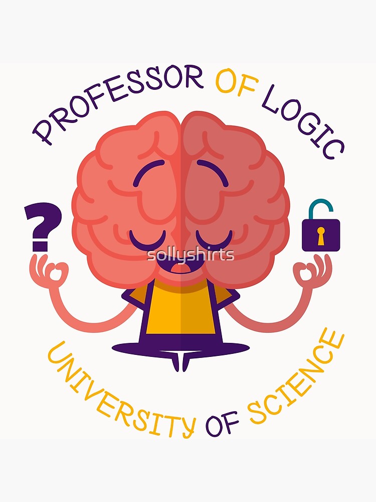 "Professor Of Logic University of Science " Poster by sollyshirts ...
