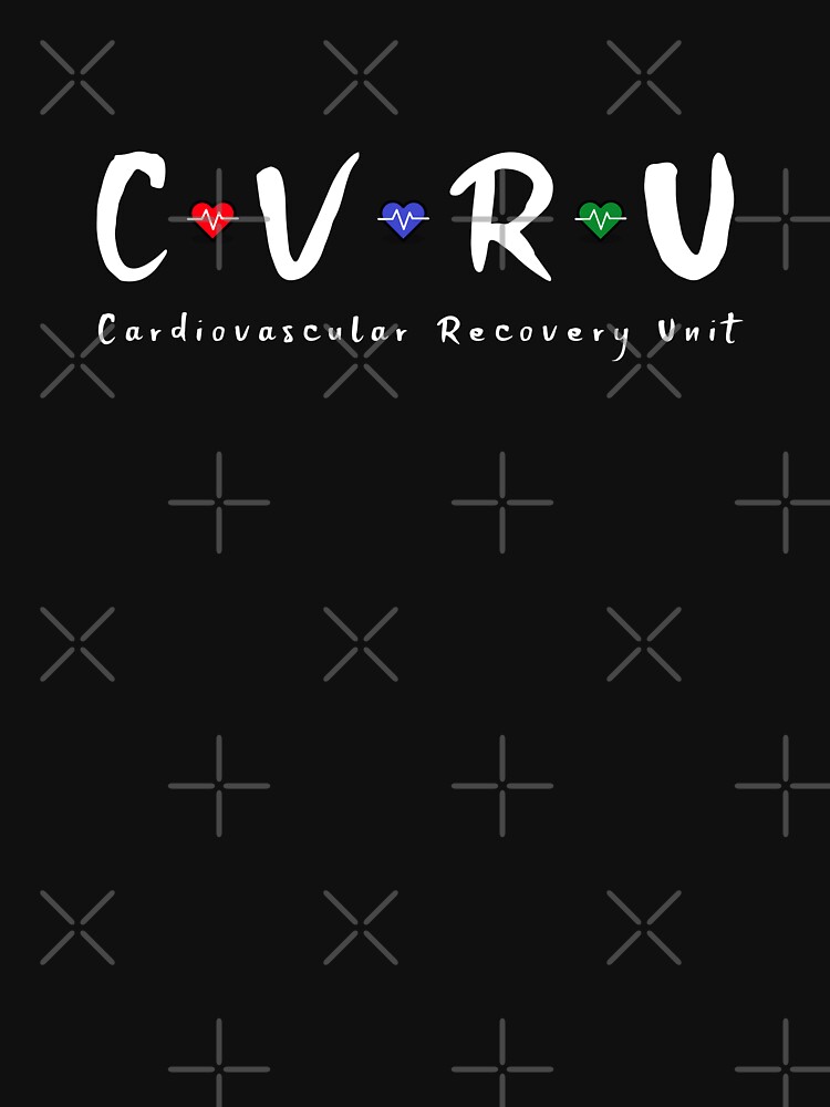 "CVRU Cardiovascular Recovery Unit" T-shirt for Sale by CreativeEffects ...