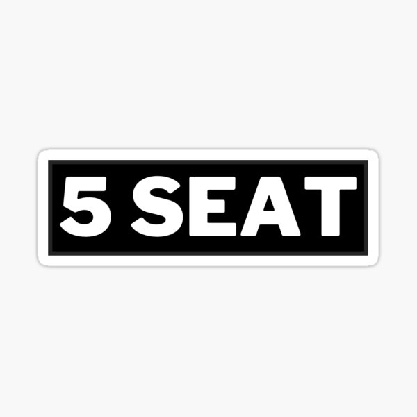 "5 seat" Sticker for Sale by maddmaddie24 | Redbubble
