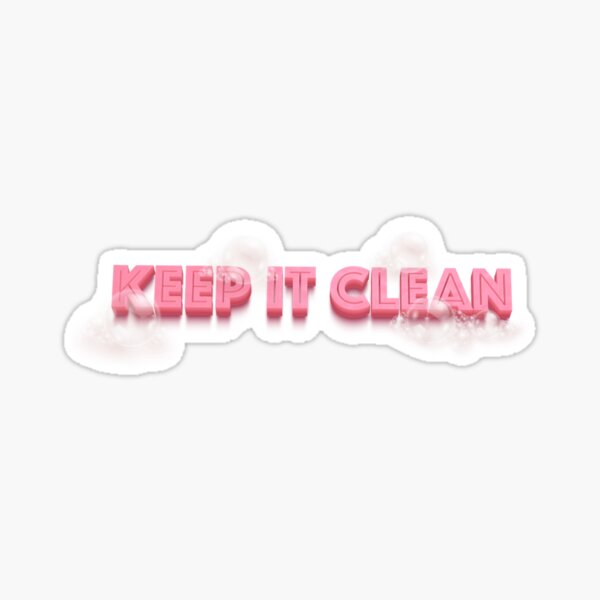 "KEEP IT CLEAN" Sticker by elenimac | Redbubble