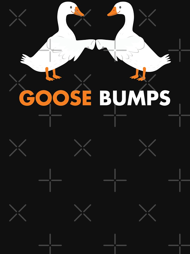 "GOOSE Bumps Funny Geese Pun GooseBumps" T-shirt for Sale by ...