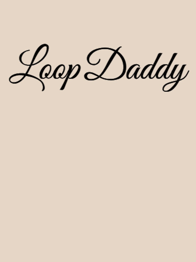 "Loop Daddy" T-shirt for Sale by Kyok-Art | Redbubble | marc rebillet t ...