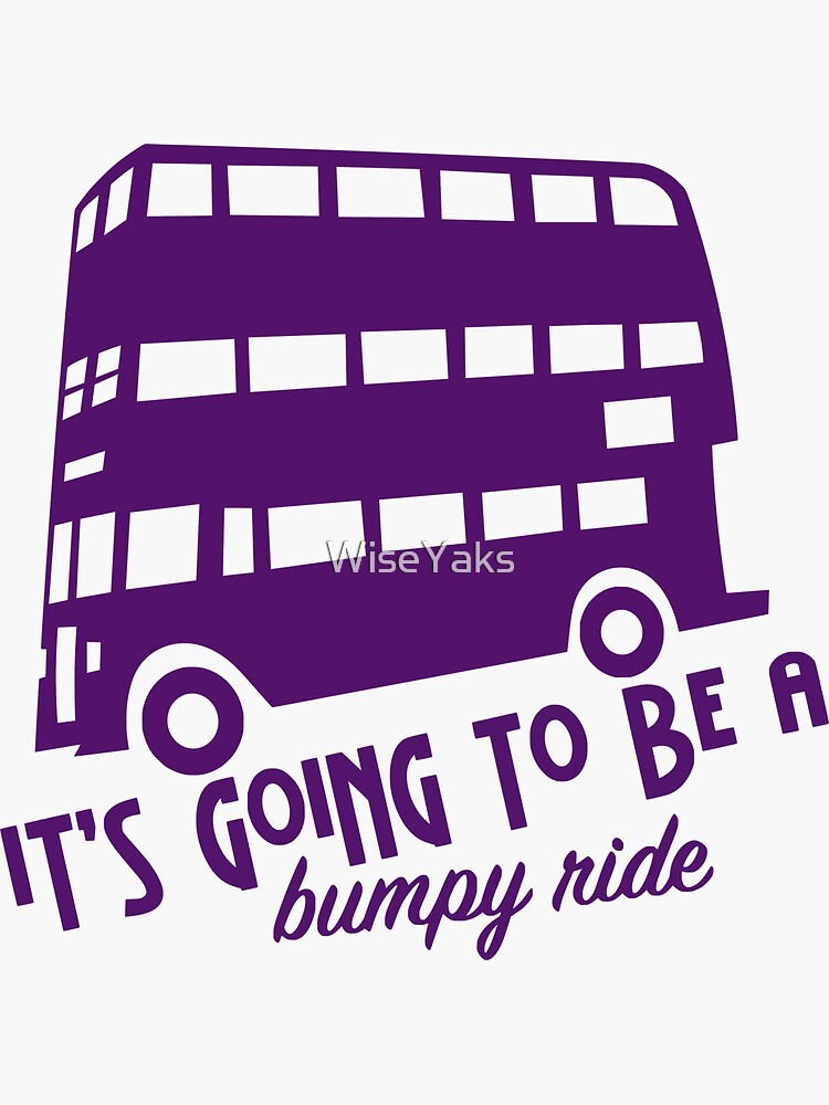 "It's going to be a bumpy ride 2" Sticker for Sale by WiseYaks | Redbubble