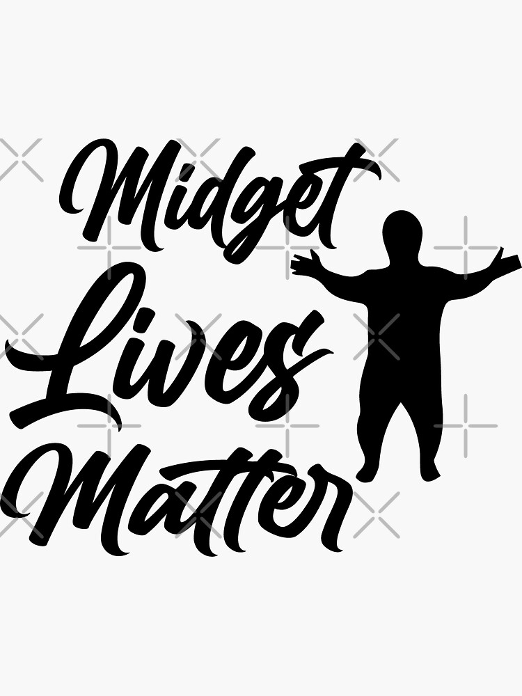 "Midget Lives Matter Bumper" Sticker for Sale by stickvenom | Redbubble