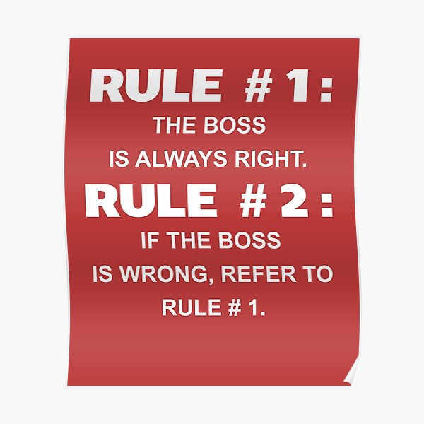 "Work Rules: Boss Is Always Right" Poster for Sale by AlwaysAwesome ...