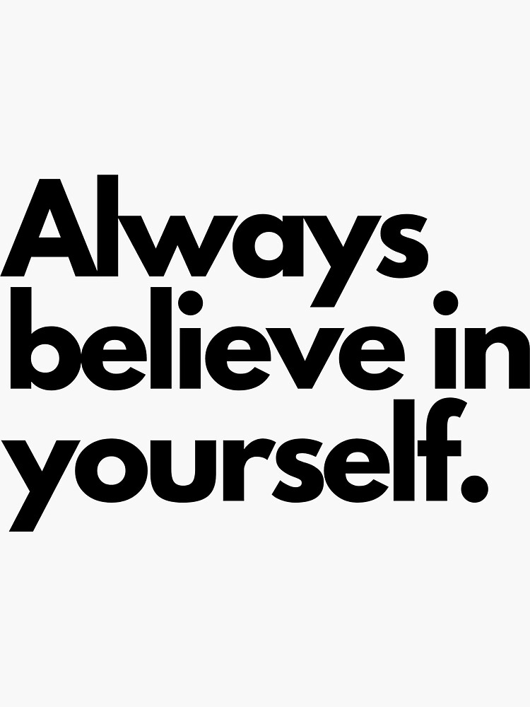 "Text Sticker, Quotes Sticker, Always believe in yourself Sticker ...