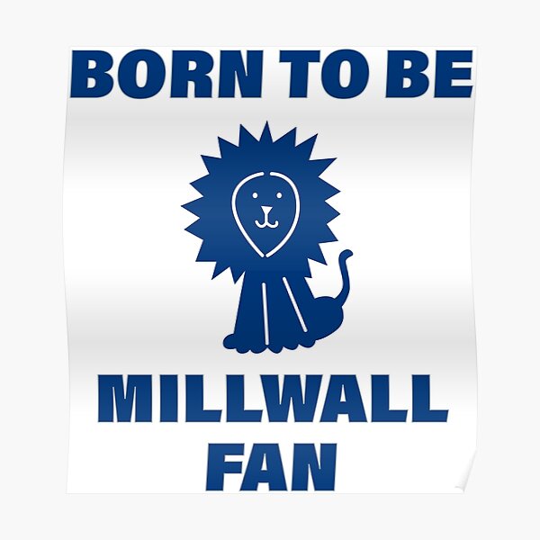 "Born To Be Millwall Fan - Millwall Gift - Millwall" Poster by Forever ...