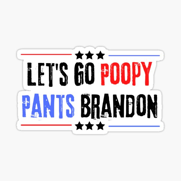 "Lets Go Poopy Pants Brandon" Sticker for Sale by Medzek10 | Redbubble
