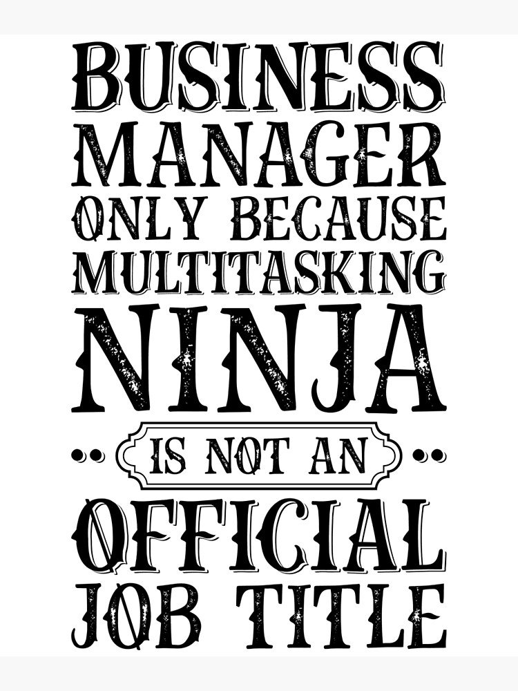 "Business Manager - Only Because Multitasking Ninja Job Title" Poster ...