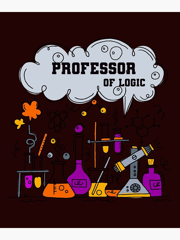 "professor of logic university of science. " Poster for Sale by ...