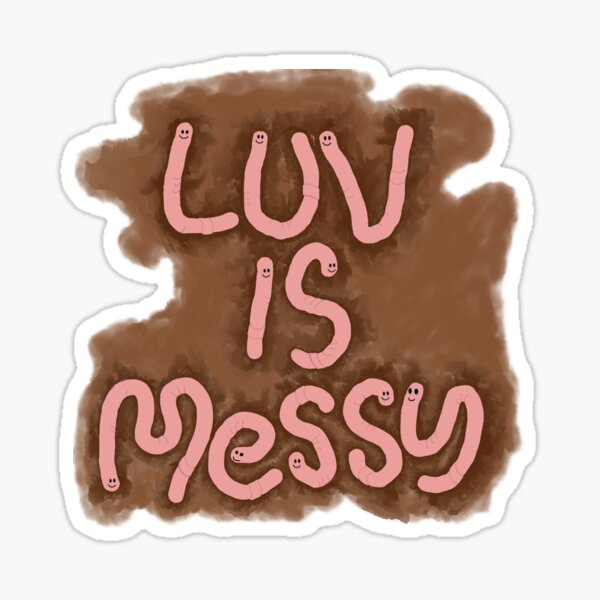 "Luv Is Messy" Sticker by zincwordsimages | Redbubble