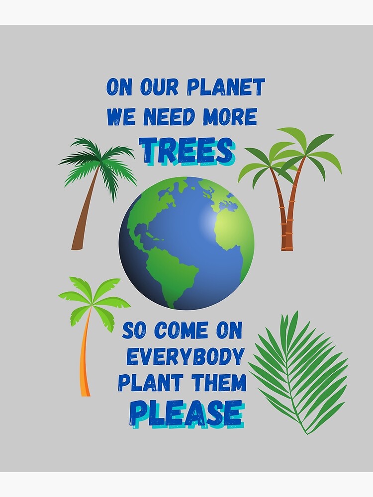 "On our planet we need more trees" Poster by Croppins | Redbubble