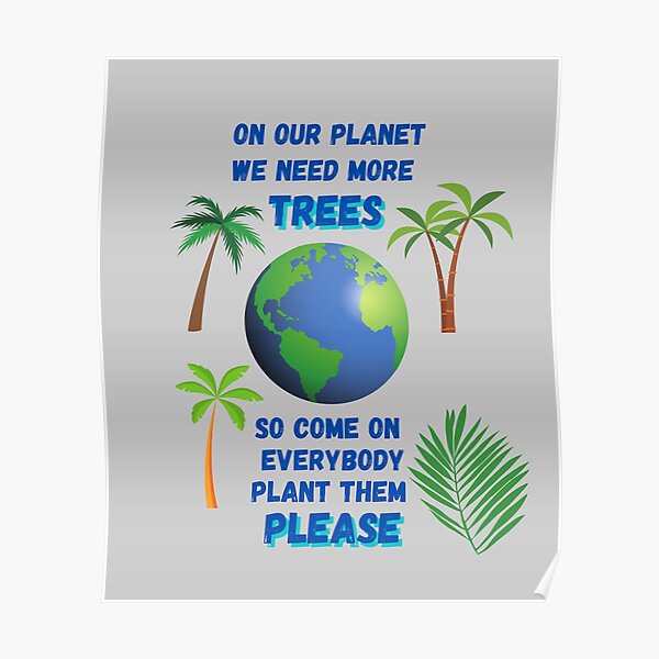 "On our planet we need more trees" Poster by Croppins | Redbubble