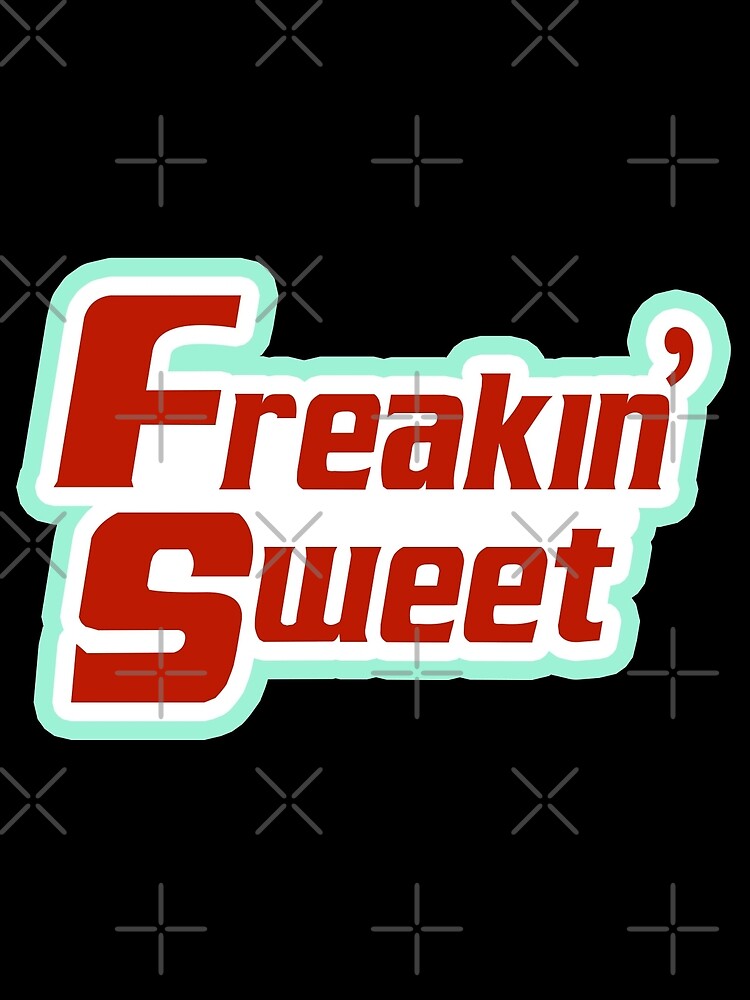 "freakin' sweet freaking sweet 90's 2000's reference meme" Art Print ...