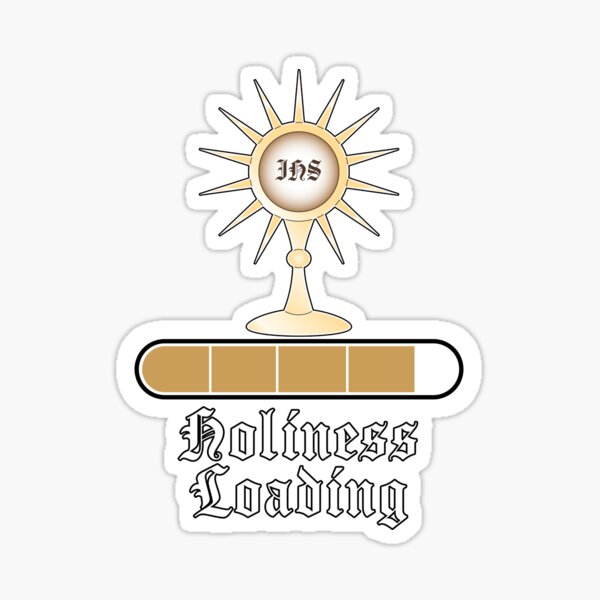 "Holiness Loading: Perpetual Adoration" Sticker for Sale by KTSubz ...