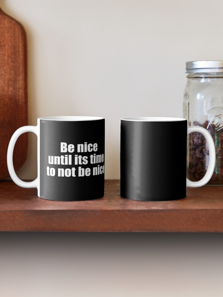 "Road House Quote - Be Nice Until Its Time To Not Be Nice" Mug by movie ...