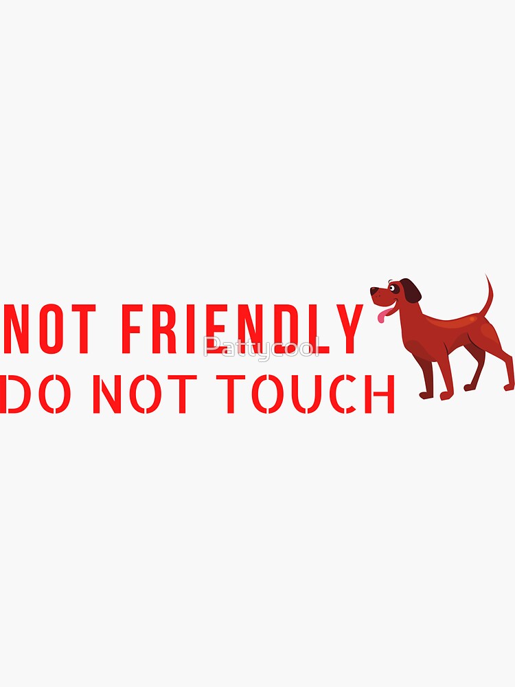 "Not friendly do not touch, funny dog meme" Sticker by Pattycool ...