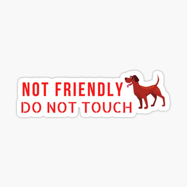 "Not friendly do not touch, funny dog meme" Sticker by Pattycool ...