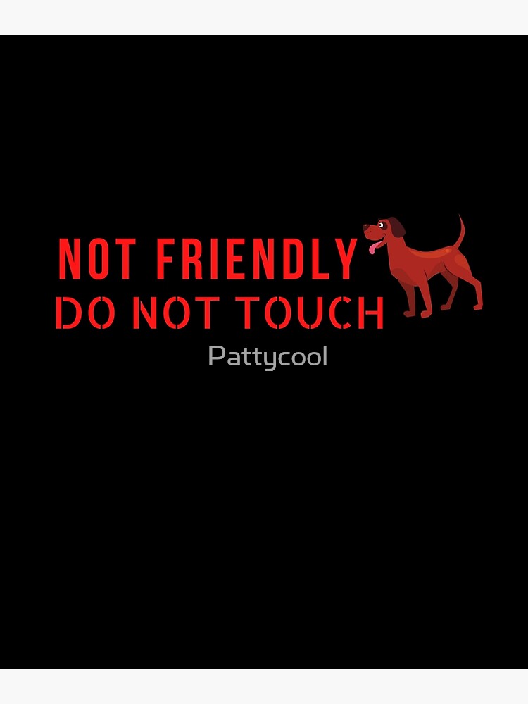 "Not friendly do not touch, funny dog meme" Poster for Sale by ...