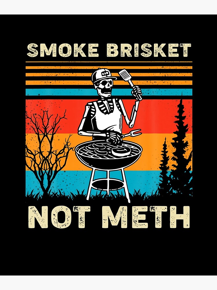 Smoke Brisket Not Meth Designed Apparel Premium Matte Vertical Poster ...
