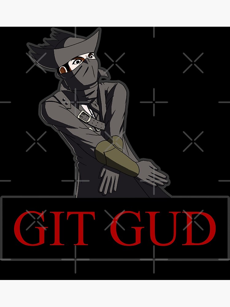 "Git gud character on the game poster" Poster for Sale by ...