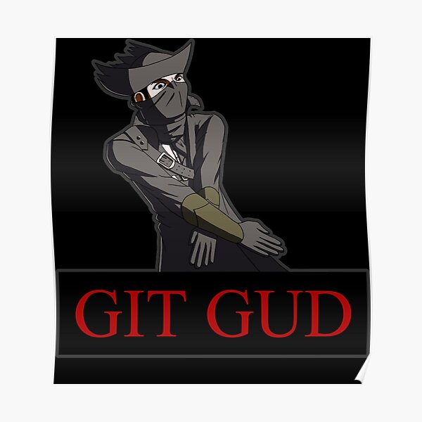 "Git gud character on the game poster" Poster for Sale by ...