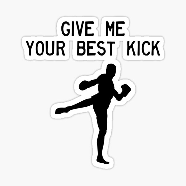 "Man Kickboxer Man Muay Thai - Give Me Your Best Kick" Sticker for Sale ...