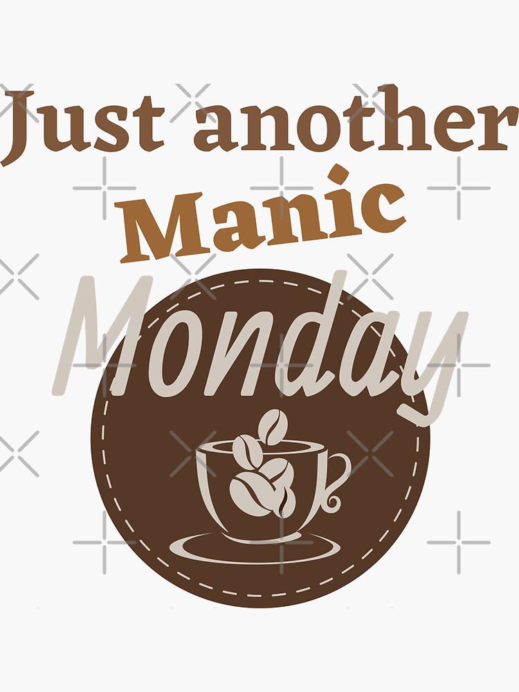 "Just another manic monday - funny " Sticker by Moncef-20 | Redbubble