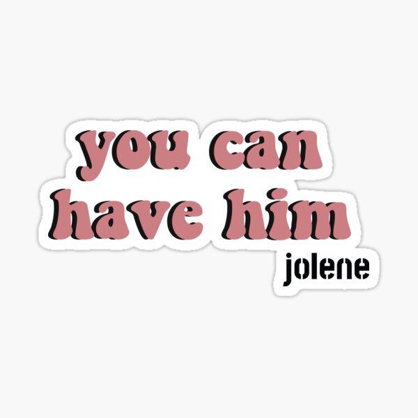 " Jolene You Can Have Him " Sticker for Sale by FalconPie | Redbubble
