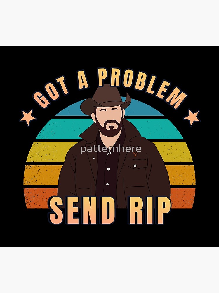 "Got a problem? - send Rip Wheeler. " Poster for Sale by patternhere ...