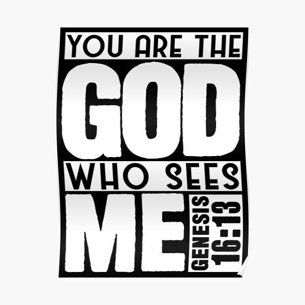 "Genesis 16:13 God Who Sees Me" Poster for Sale by plushism | Redbubble