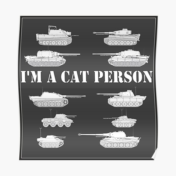 "im a cat person ww2 10 german tanks" Poster by FAawRay | Redbubble