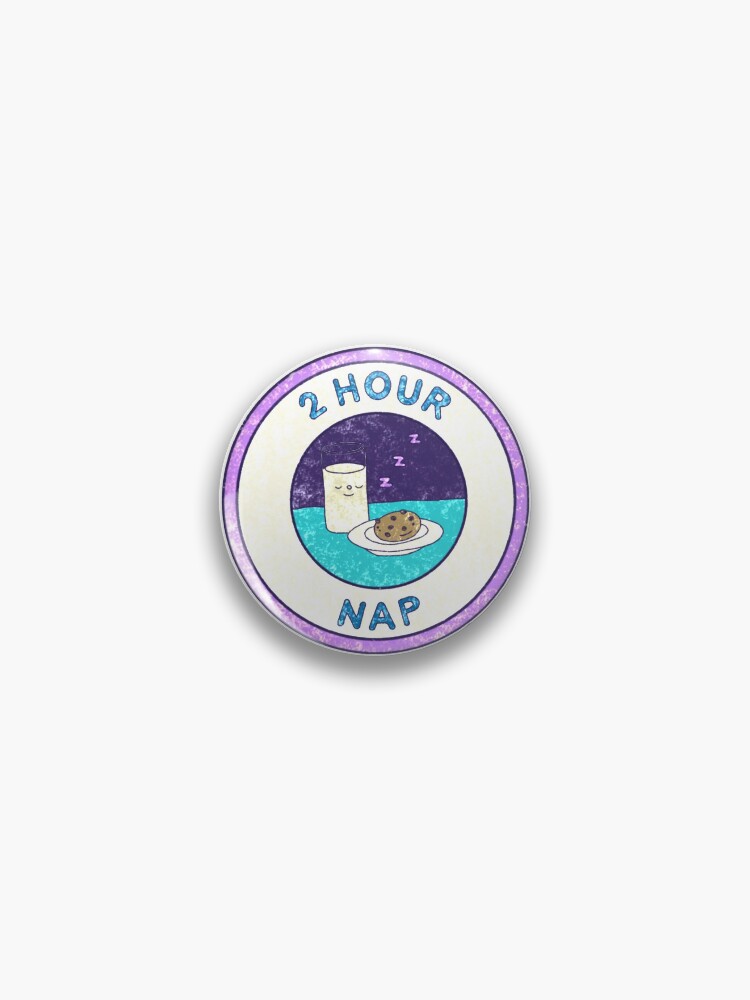 "2 Hour Nap Badge" Pin for Sale by breckinbubble | Redbubble