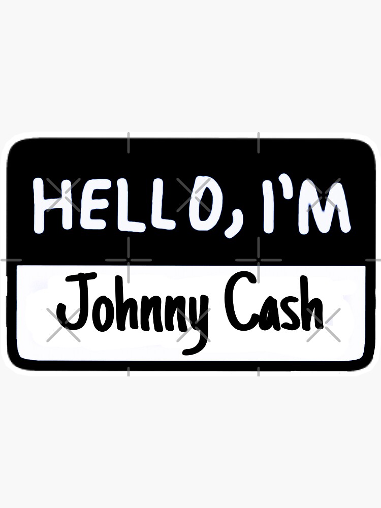 "Hello I'm Johnny Cash Name Tag Design" Sticker for Sale by RaglanRose ...