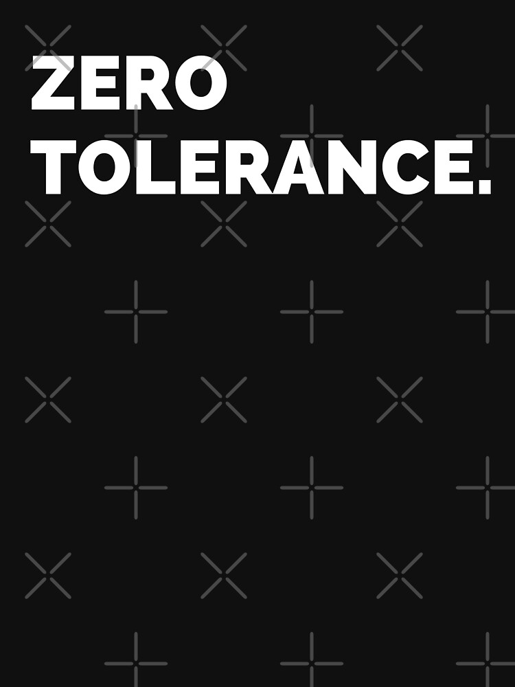 "Zero Tolerance To Bullying - Zero Tolerance Policy" T-shirt for Sale ...