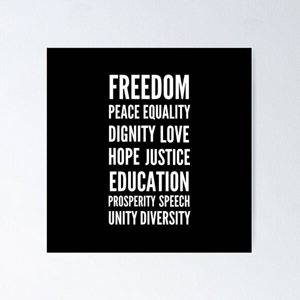 "Freedom Peace Equality Dignity Love Hope Justice Education Prosperity ...