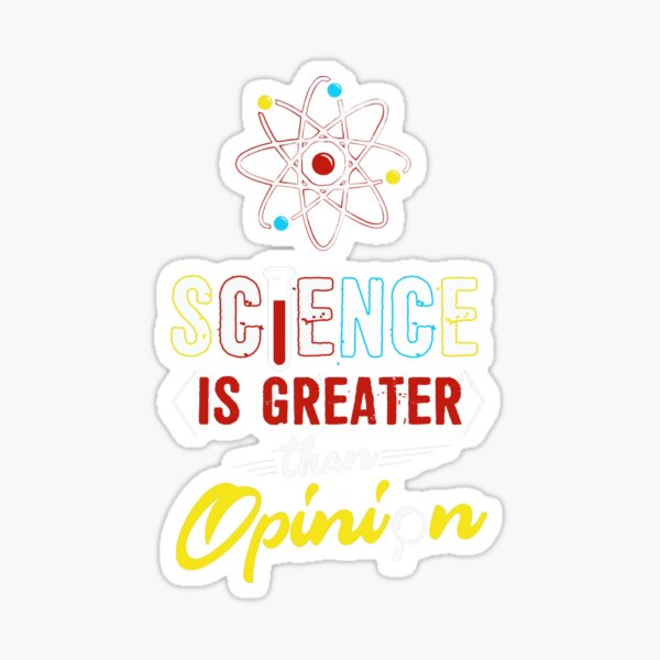 "Science Bigger Than Opinion Awesome Chemistry Tee" Sticker by ...