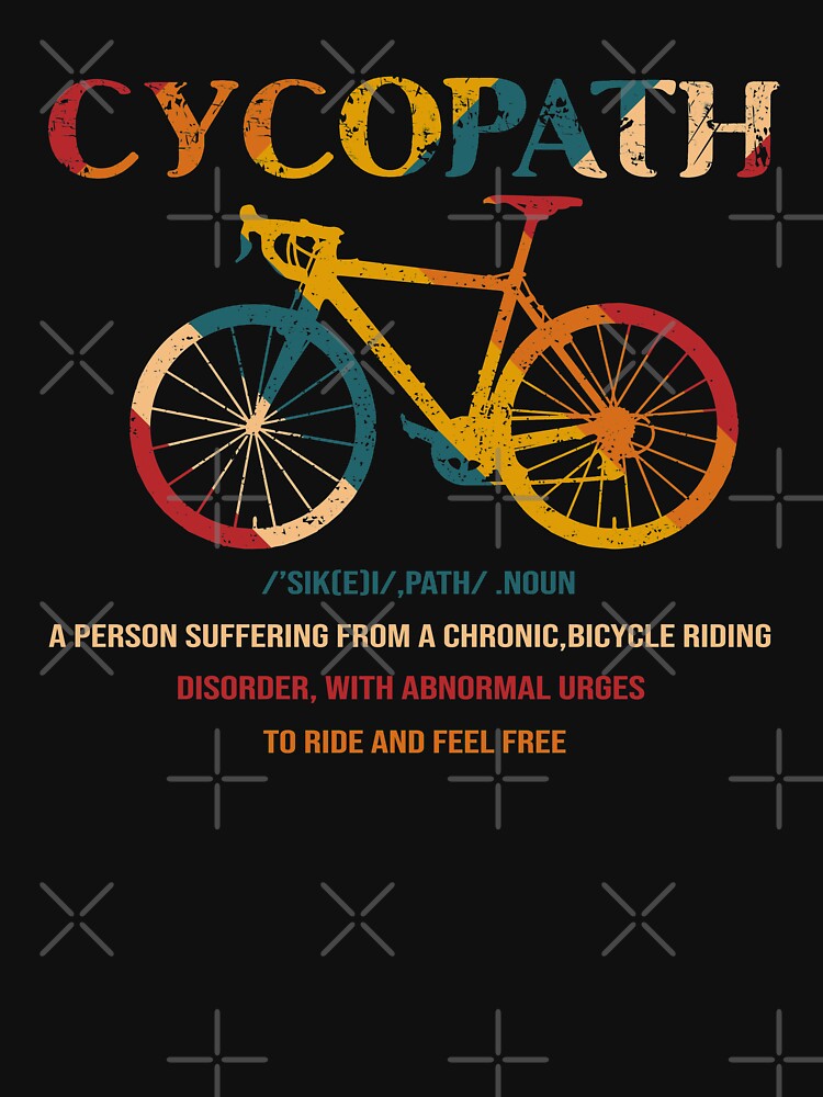 "Cycopath Funny Cycling for Cyclists and Bikers" T-shirt for Sale by ...