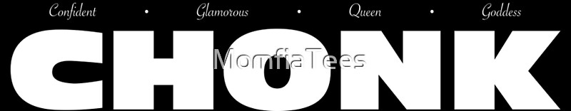 "CHONK" by MomfiaTees | Redbubble