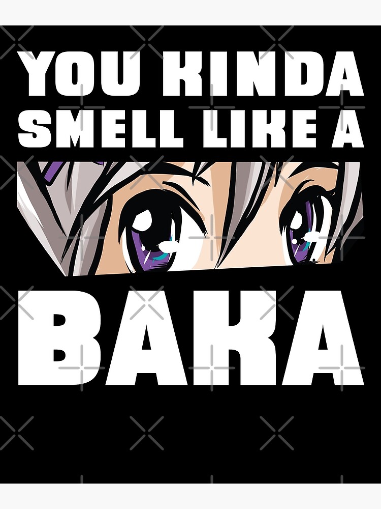 "You Kinda Smell Like A Baka Anime Meme" Art Print by RedQuality ...