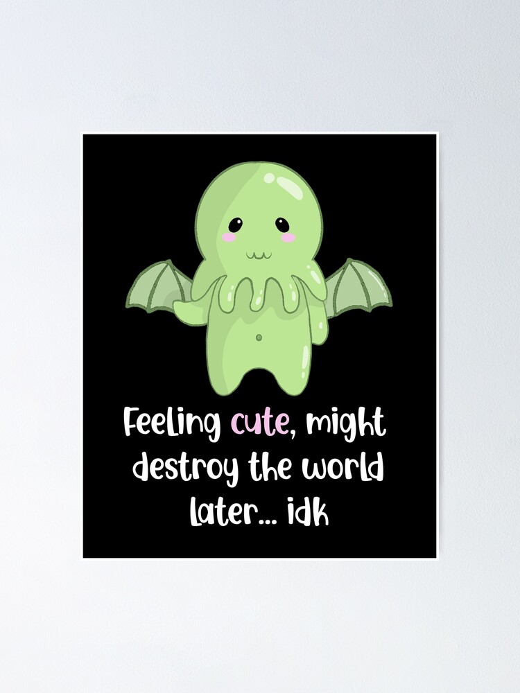 "Kawaii Cthulhu Feeling Cute Meme - Lovecraft Fantasy Monster" Poster ...