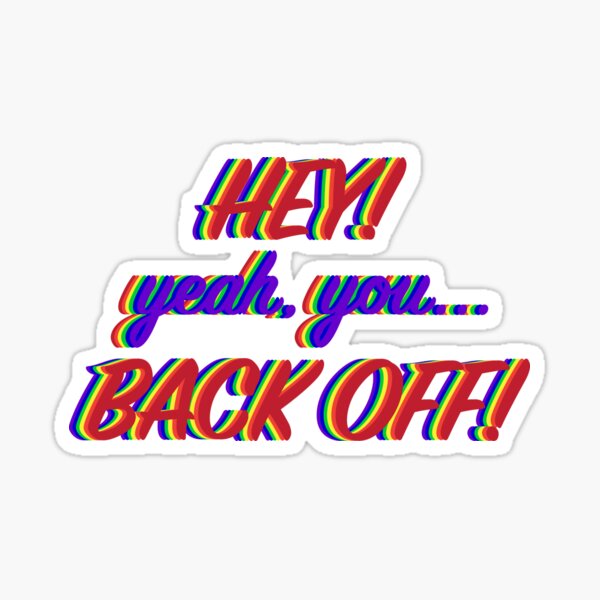 "Back Off!" Sticker for Sale by RobotDoodles | Redbubble