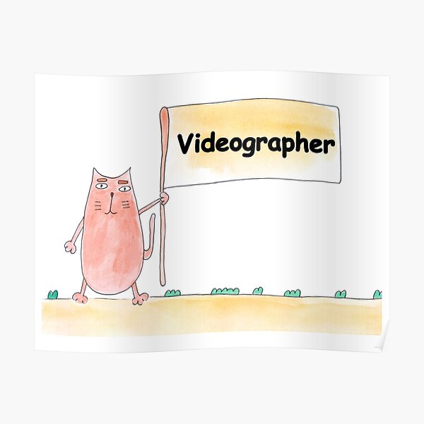 "Videographer. Profession, work, job. Cat shows banner" Poster for Sale ...