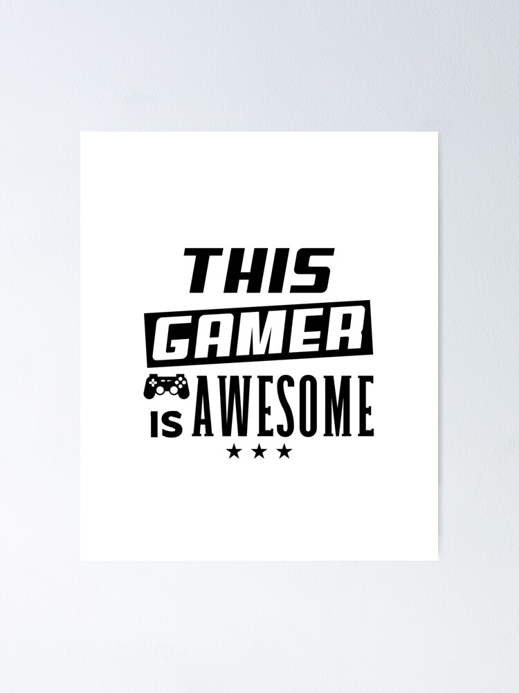 "This Gamer Is Awesome" Poster for Sale by Light79 | Redbubble