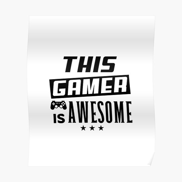 "This Gamer Is Awesome" Poster for Sale by Light79 | Redbubble