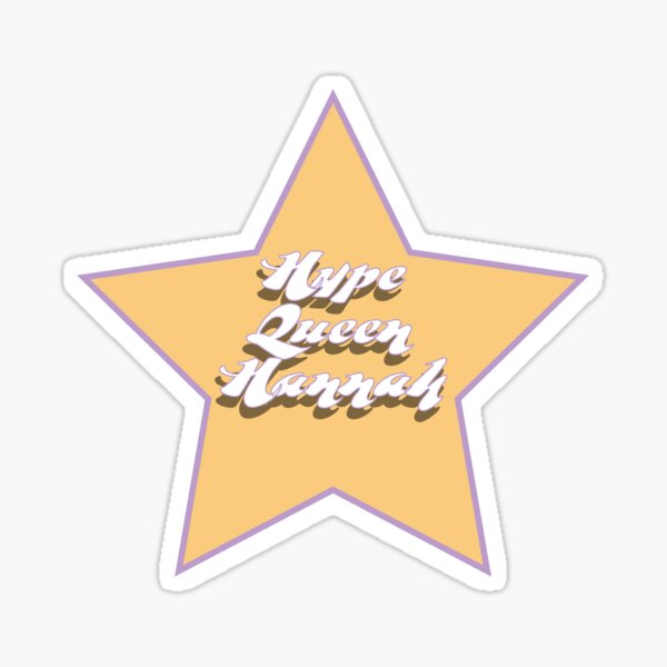"Hype Queen Hannah" Sticker for Sale by jules-peterson | Redbubble