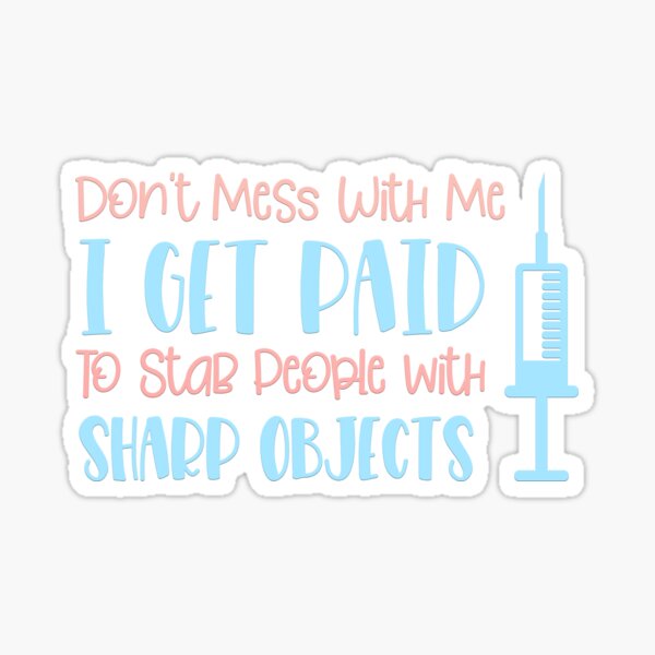"Don't Mess With Me I Get Paid To Stab People With Sharp Objects" Sticker for Sale by franktact ...